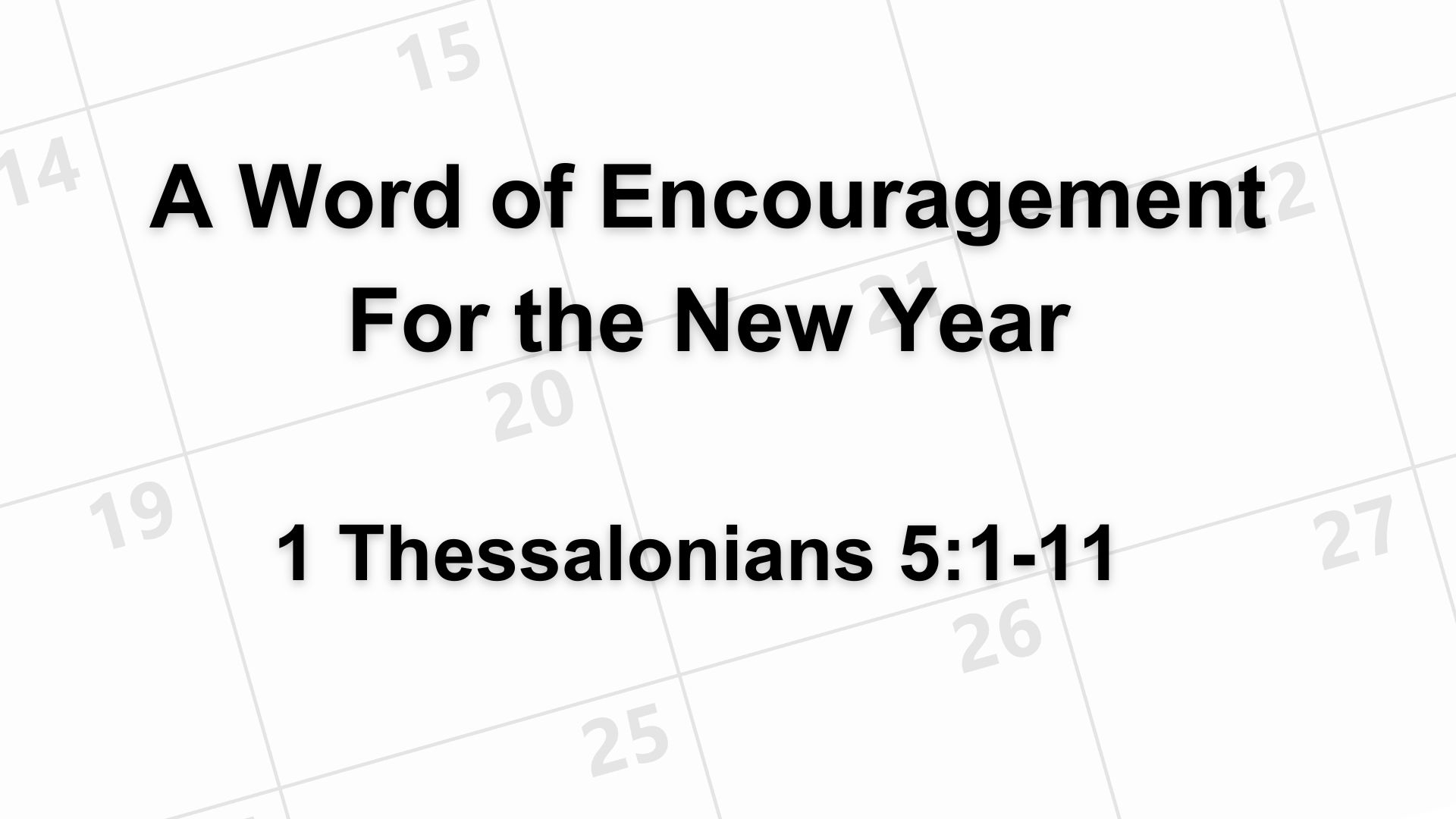 1 Thessalonians 5:1-11 - "A Word of Encouragement for the New Year ...